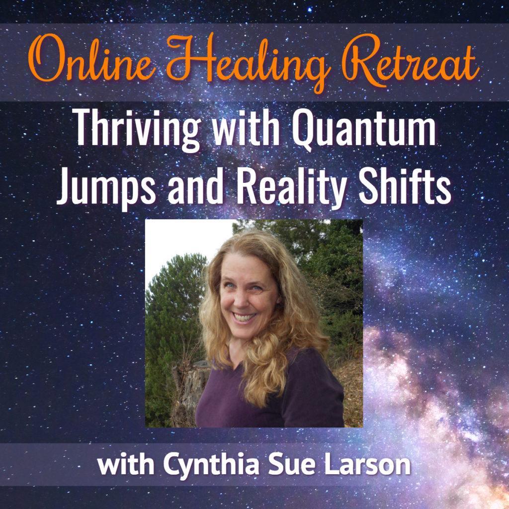 Online Healing Retreat Master Class : Thriving with Quantum Jumps and Reality Shifts with ...