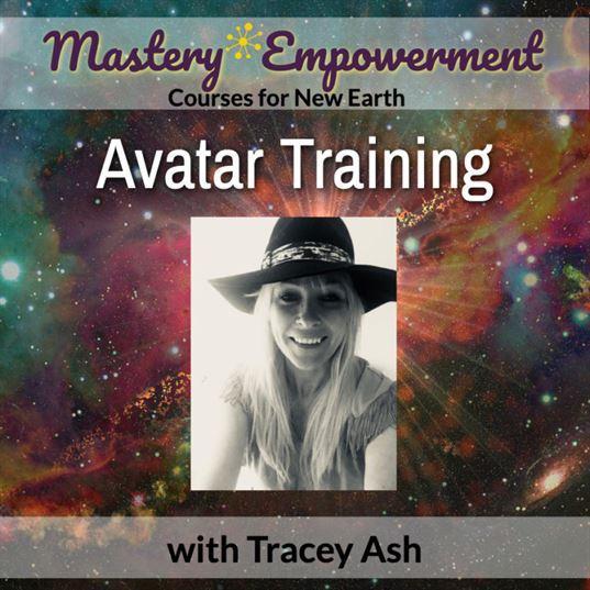 Tracey Ash: Mastery Empowerment Course: Avatar Training - Quantum ...
