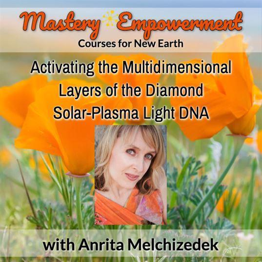 Anrita Melchizedek: Activating the Multidimensional layers of the Diamond Solar-Plasma Light DNA ...