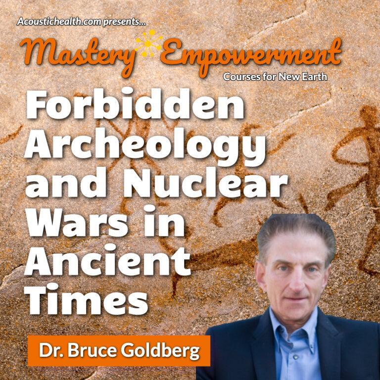 Mastery Empowerment Course: Forbidden Archeology and Nuclear Wars in Ancient Times with Dr ...