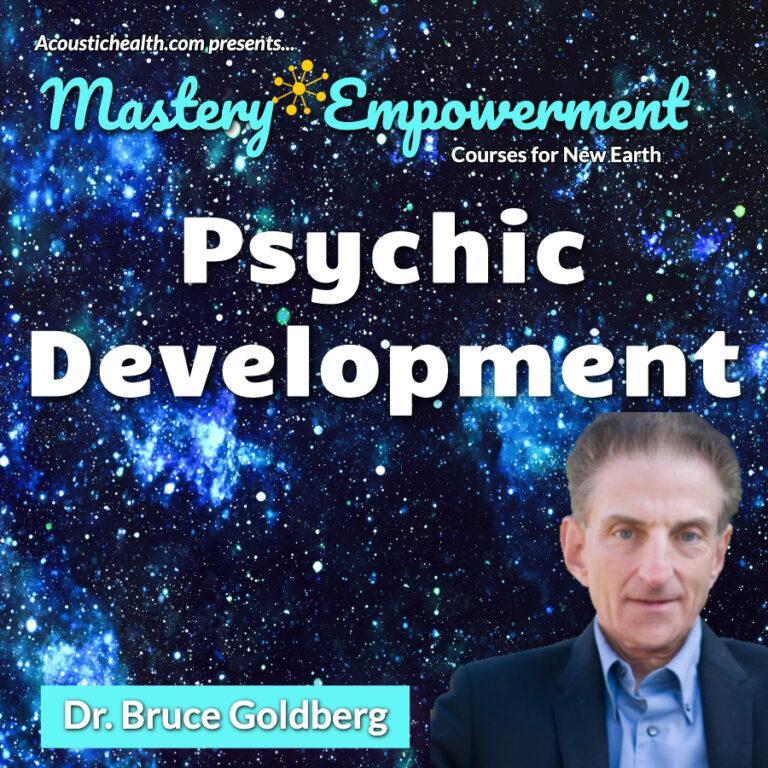 Mastery Empowerment Course: Psychic Development with Dr. Bruce Goldberg - Quantum Conversations ...