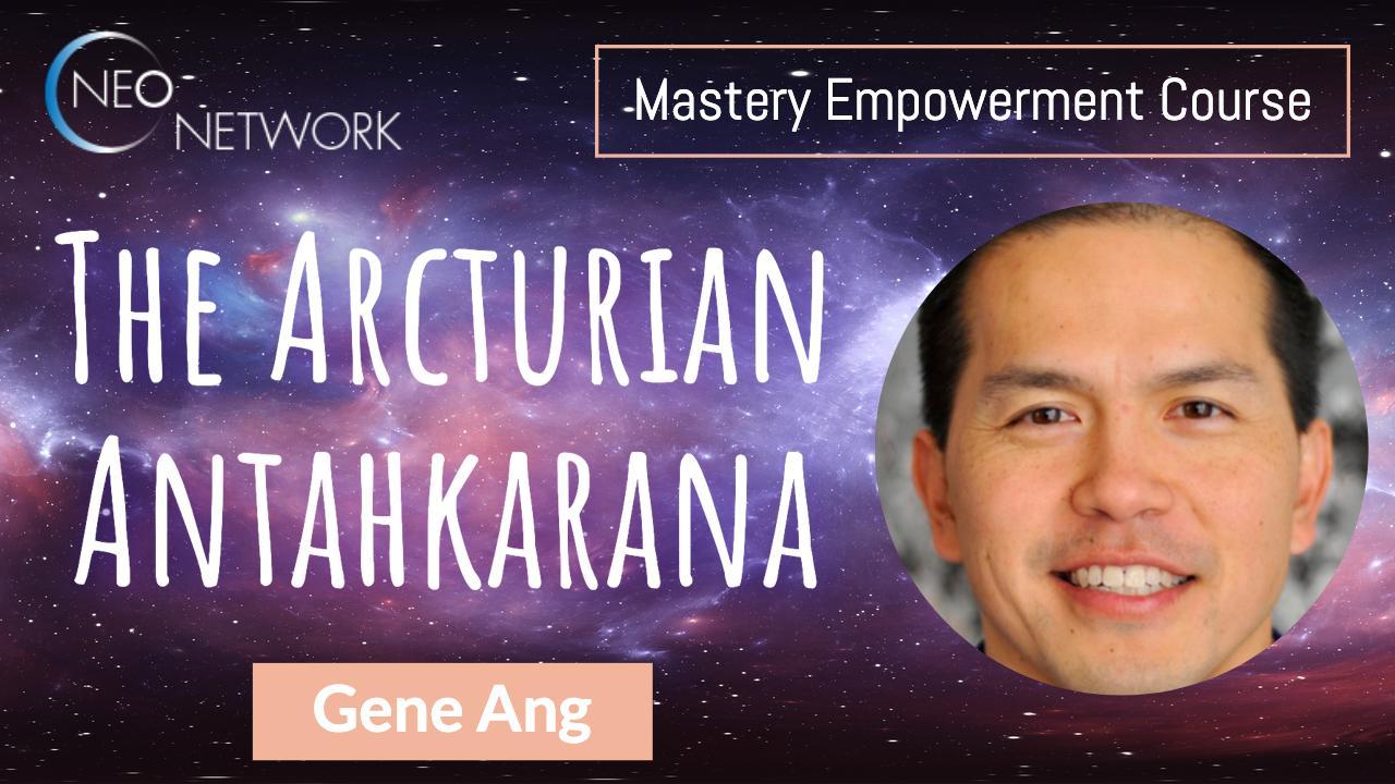 Mastery Empowerment Course: Arcturian Healing Frequencies with Gene Ang - Quantum Conversations ...