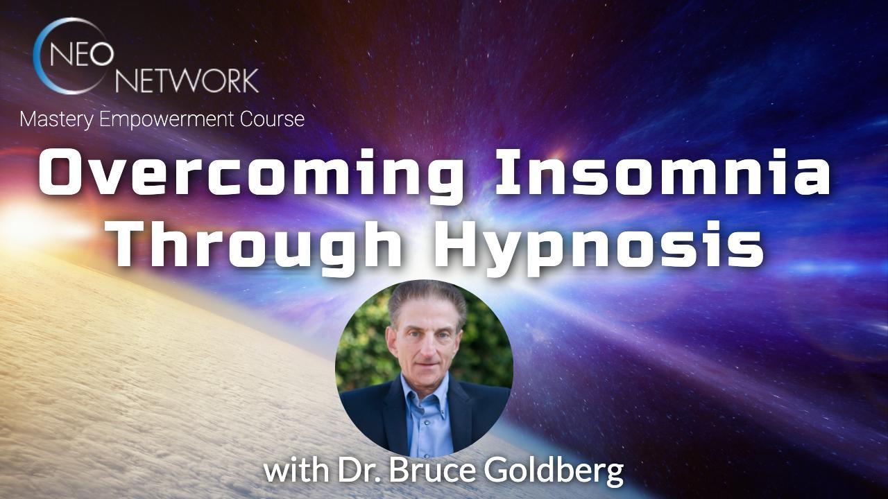 Mastery Empowerment Course: Overcoming Insomnia Through Hypnosis with Dr. Bruce Goldberg ...
