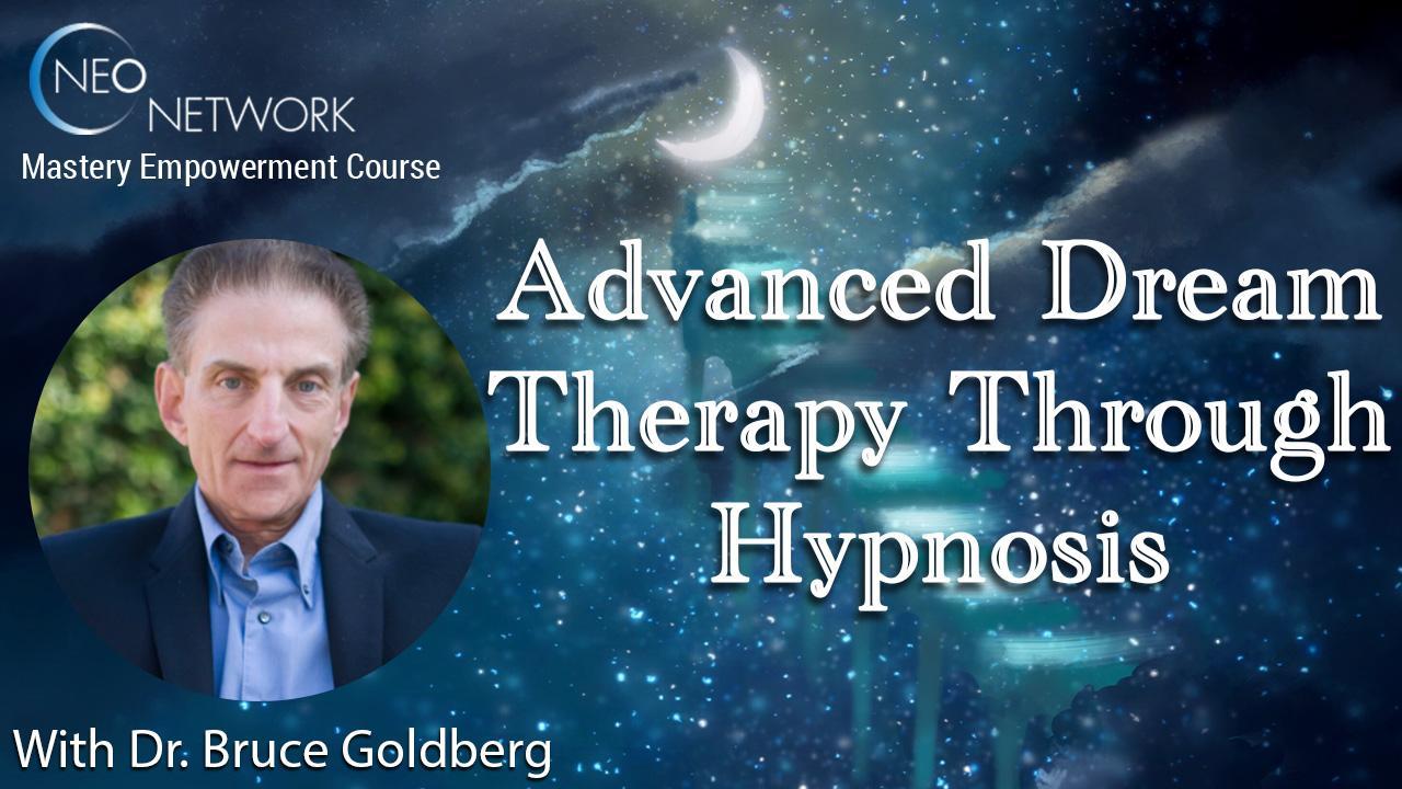 Mastery Empowerment Course: Advanced Dream Therapy Through Hypnosis with Dr. Bruce Goldberg ...