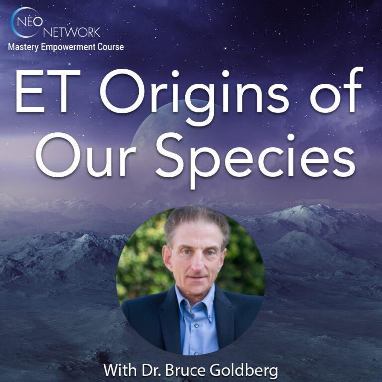 Mastery Empowerment Course: ET Origins of Our Species with Dr. Bruce Goldberg - Quantum ...