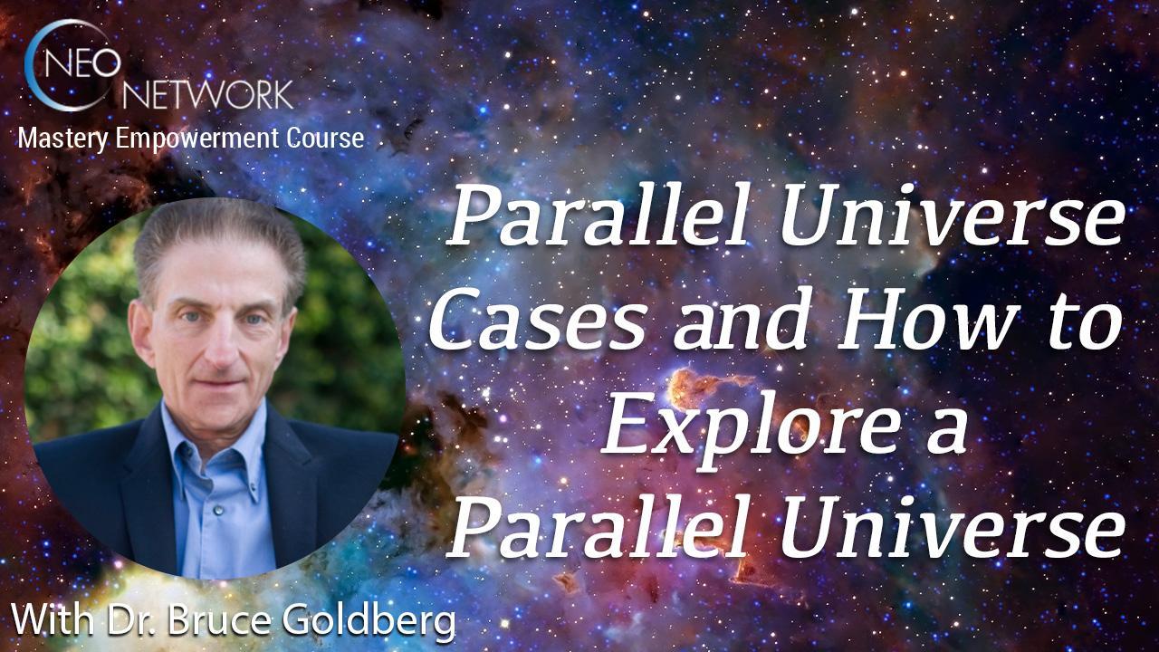 Mastery Empowerment Course: Parallel Universe Cases and How to Explore a Parallel Universe with ...