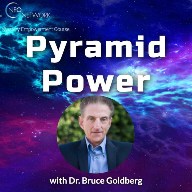 Mastery Empowerment Course: Pyramid Power with Dr. Bruce Goldberg - Quantum Conversations at ...