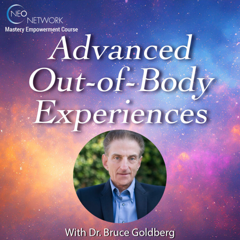 Mastery Empowerment Course: Advanced Out-Of-Body Experiences with Dr. Bruce Goldberg - Quantum ...