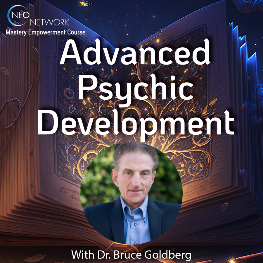 Mastery Empowerment Course: Advanced Psychic Development with Dr. Bruce Goldberg - Quantum ...