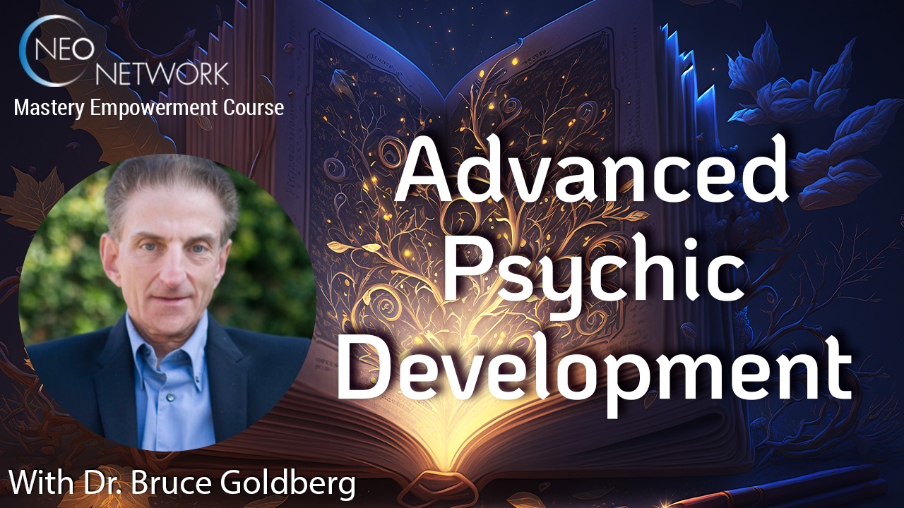 Mastery Empowerment Course: Advanced Psychic Development with Dr. Bruce Goldberg - Quantum ...